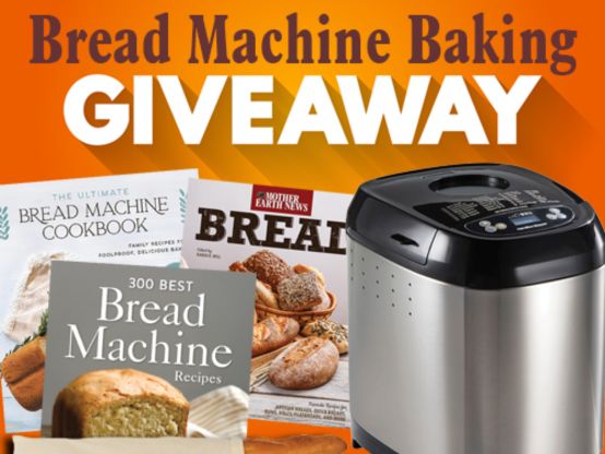 Mother Earth News Bread Machine Baking Giveaway